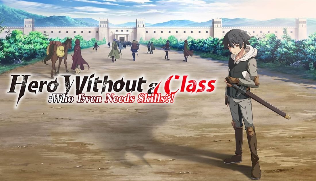 Hero Without a Class: Who Even Needs Skills?! | Where to Stream & Watch Online?