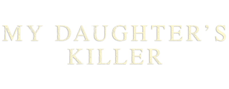 My Daughter's Killer | Where to Stream & Watch Online?