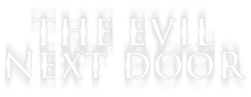 The Evil Next Door | Where to Stream & Watch Online?