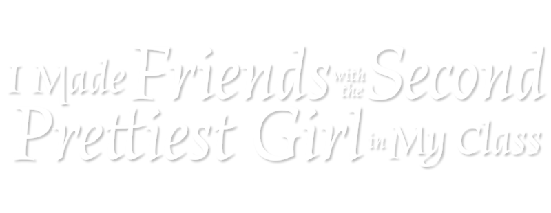 I Made Friends with the Second Prettiest Girl in My Class | Where to ...
