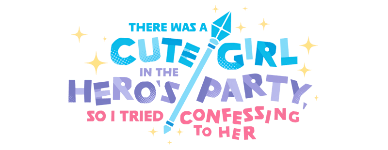 There Was a Cute Girl in the Hero's Party, so I Tried Confessing to Her ...