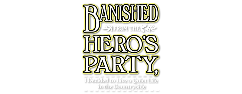 Banished from the Hero's Party, I Decided to Live a Quiet Life in the ...