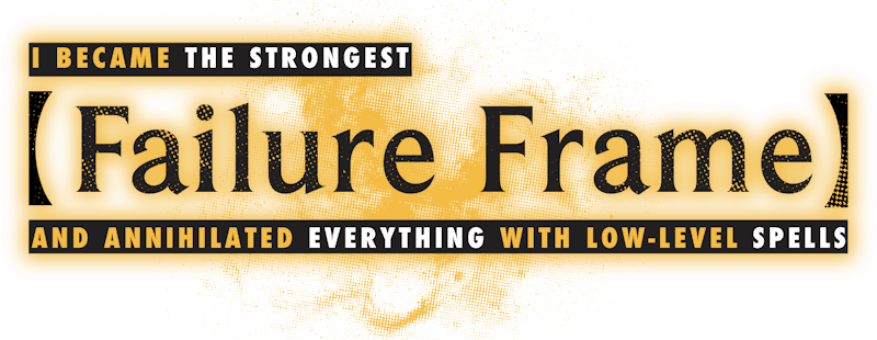 Failure Frame: I Became the Strongest and Annihilated Everything with ...