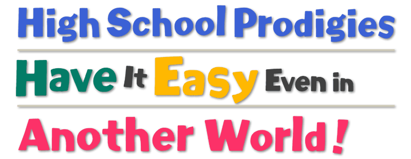 High School Prodigies Have It Easy Even in Another World! - Season 1 ...